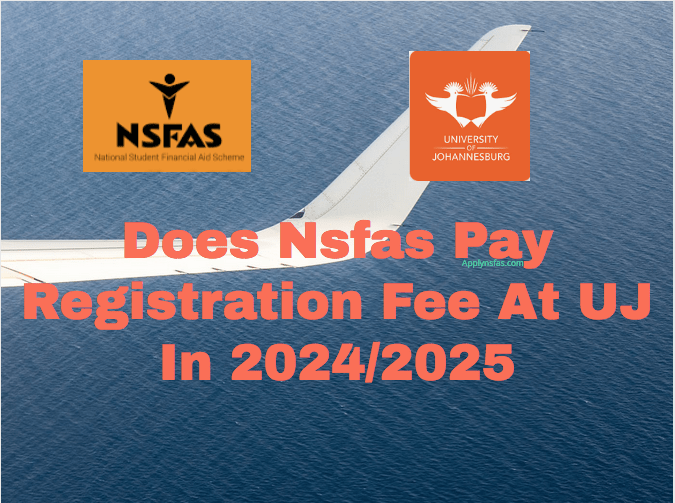 Does Nsfas Pay Registration Fee At UJ In 2024/2025 Does Nsfas Pay Registration Fee At UJ In 2024/2025