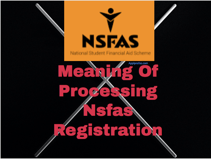 Meaning Of Processing Nsfas Registration