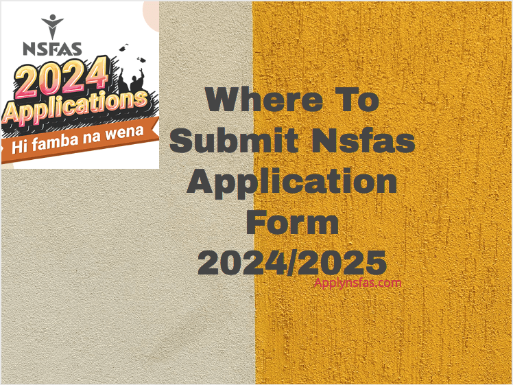 Where To Submit Nsfas Application Form 2024/2025