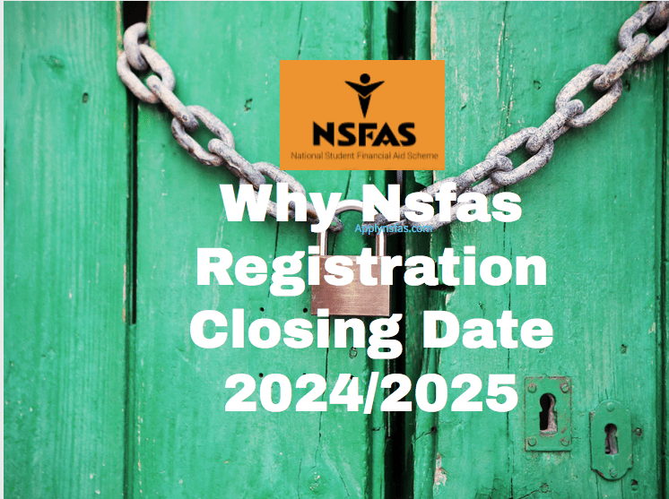 Why Nsfas Registration Closing Date 2024/2025