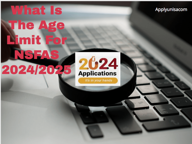What Is The Age Limit For NSFAS 2024/2025